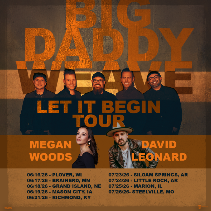 Tour News: Big Daddy Weave’s “Let It Begin Tour” Hits The Road This Summer